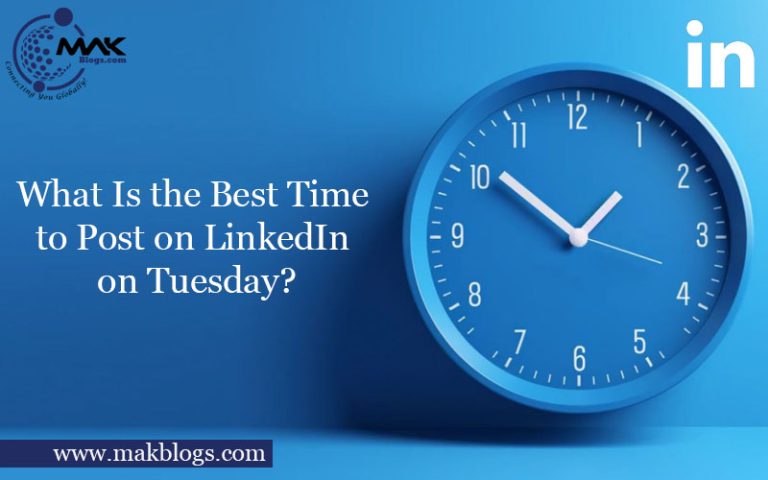What Is the Best Time to Post on LinkedIn on Tuesday? | #1 Guide | MAK ...