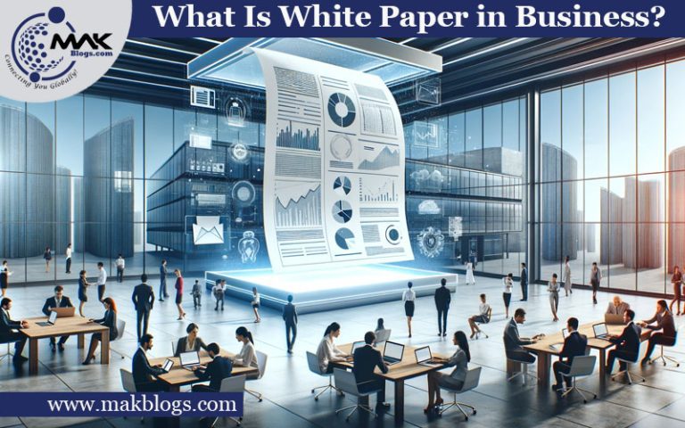 What Is White Paper in Business? | Best #1 Guide | MAK Blogs