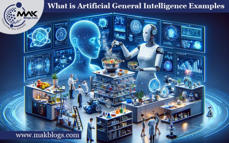 What is Artificial General Intelligence Examples | Best #1 Guide | MAK Blogs